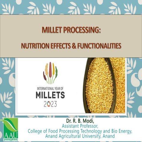 Millet Processing- Nutrition Effects and Functionalities- Dr. R.B. Modi ...