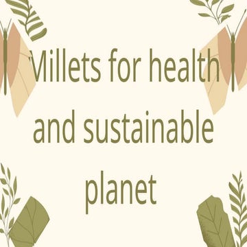 Millets for health and healthy planet.pptx.pptx