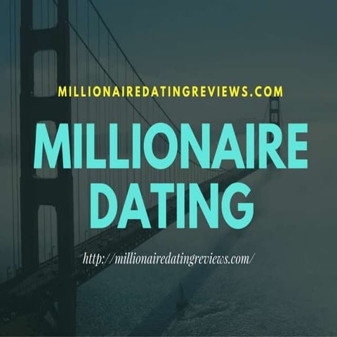 Millionaire Dating Sites Reviews | Millionaire Match Maker | PPTX