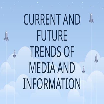 Current and Future Trends of Media and Information | PPTX