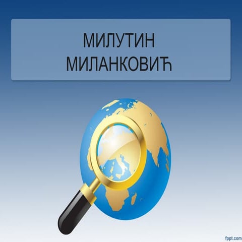 milutin-milankovic.pptx bbnbbnbhnmjhhjhgg | PPTX