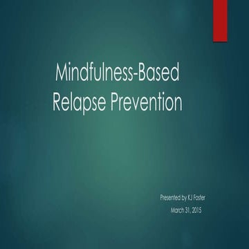 Mindfulness based relapse prevention | PPTX