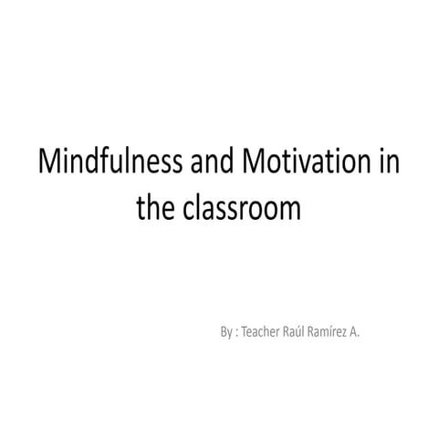 Mindfulness and motivation in the classroom | PPTX