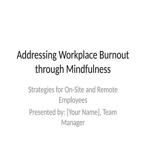Addressing Workplace Burnout Through Mindfulness Presentation .pptx