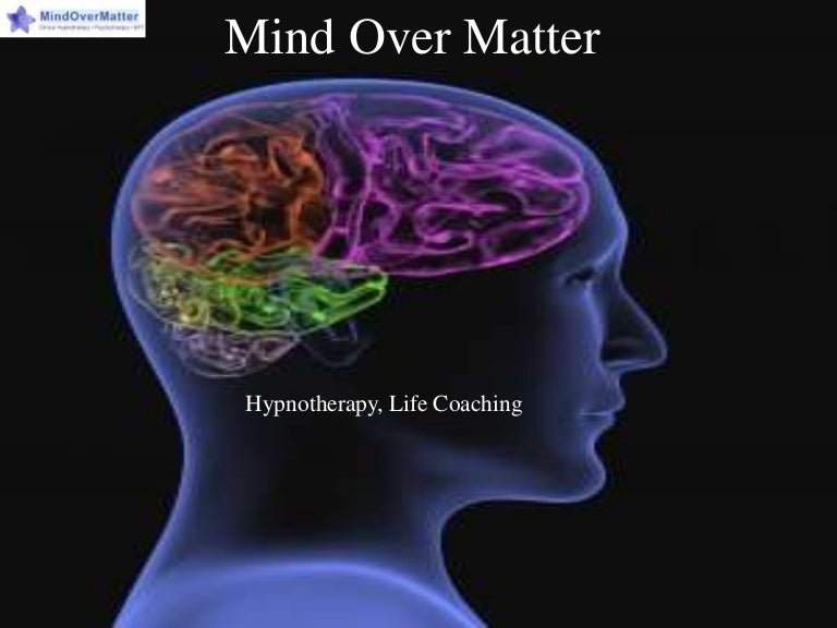 Mind Over Matter mind-over-matter