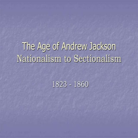 Mine Nationalism To Sectionalism Age Of Jackson Ppt