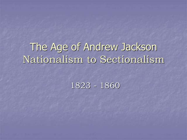 Mine Nationalism To Sectionalism Age Of Jackson Ppt