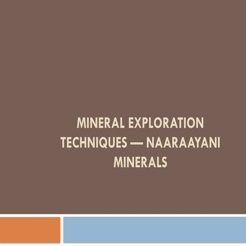 Mineral exploration techniques — Naaraayani Minerals.pptx
