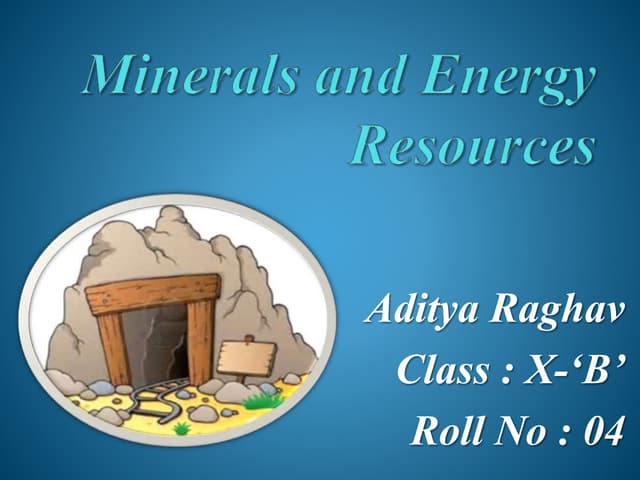 Minerals And Energy Resources - Class 10 - Geography | PPSX