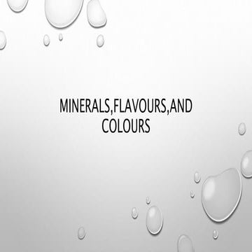 Minerals,flavours and colours | PPTX