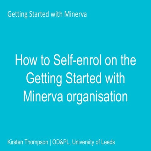 How to Self-enrol on the Getting Started with Minerva organisation | PPT