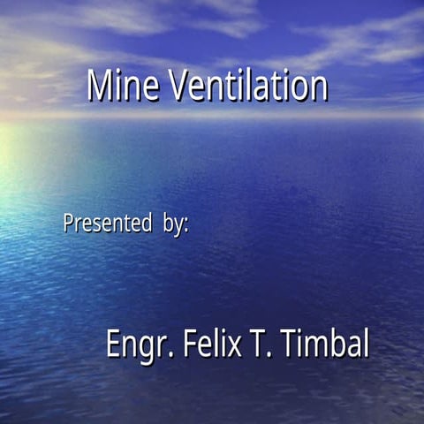 Mine Ventilation.by engr felix t. timbal.ppt