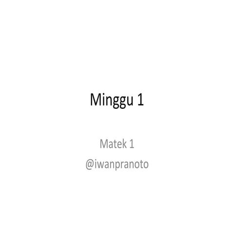 Matek 1 - Minggu 1 | PPT