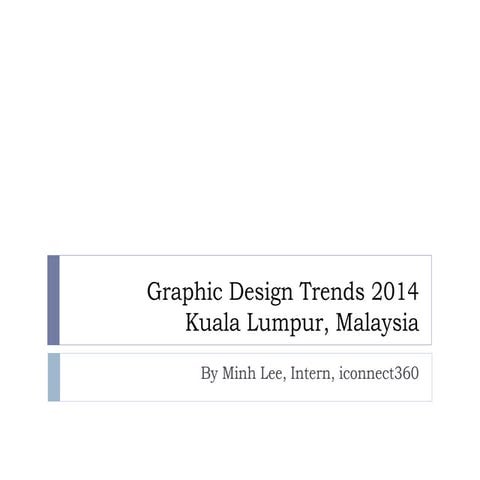 Gaphic design trends 2014 Kuala Lumpur Malaysia iconnect360 | PPTX