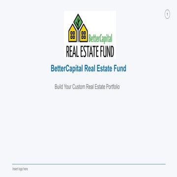 Mini fund overview for investors - BetterCapital Real Estate Fund | PPTX