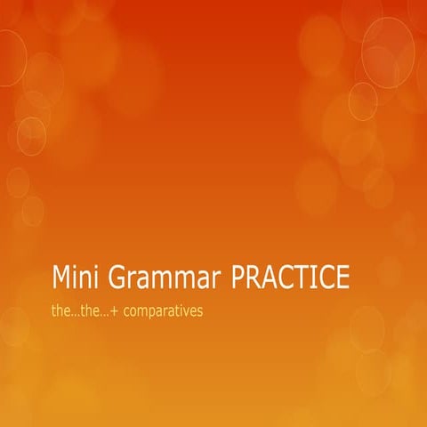 Mini grammar the...the...+comparative | PPT