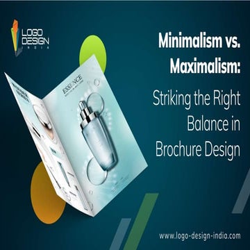 Minimalism vs. Maximalism: Striking the Right Balance in Brochure Design.pptx