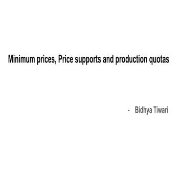 Minimum prices, Price supports and production quotas.pptx