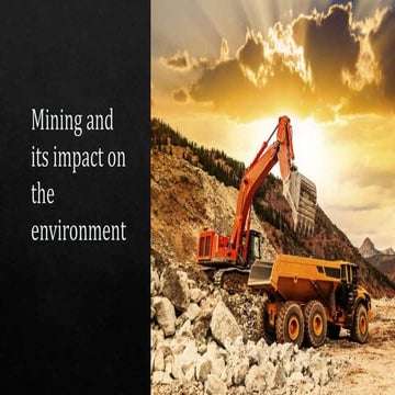 Mining and its impact on the environment | PPTX