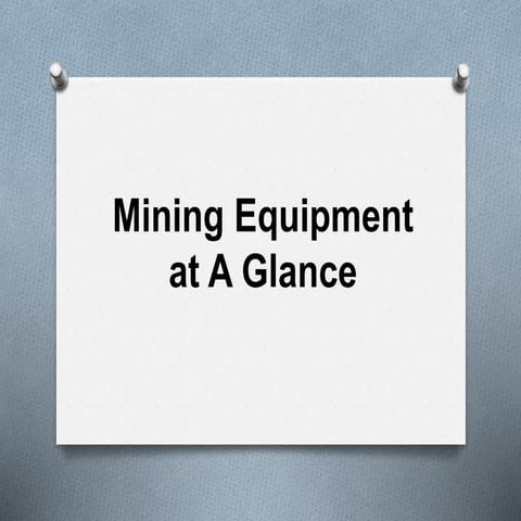 Mining Equipment at A Glance.pptx Naaraayani Minerals | PPTX
