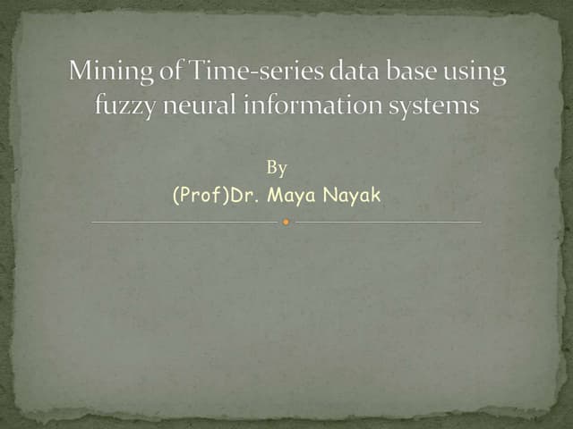Mining Of Time Series Data Base Using Fuzzy Neural Information Systems Ppt