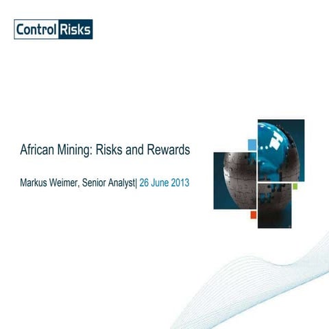 African mining: risks and rewards - Markus Weimer, Control Risks | PPT