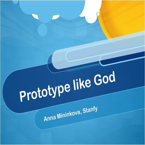 Prototype like God. Анна Мининкова | PPT