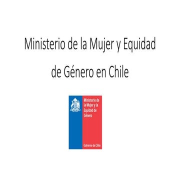 Ministerio de la Mujer y Equidad de Género en Chile.pptx