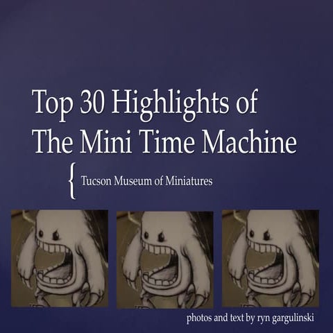 The Mini Time Machine: Tucson Museum of Miniatures | PPT