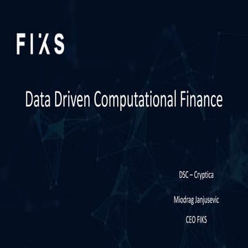 [cryptica 22] Data Driven Computational Finance Miodrag Janjusevic Ppt