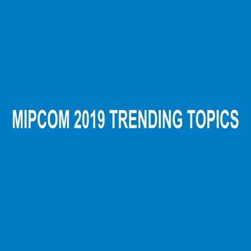 MIPCOM 2019 Trending Topics | PPTX