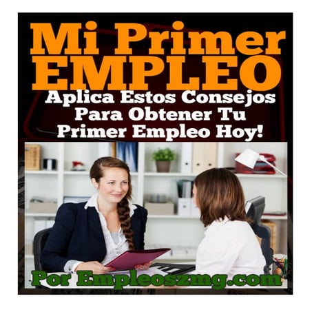 Mi Primer Empleo - Todo Lo Que Debes Saber | PDF