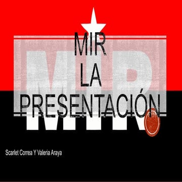Mir (MOVIMIENTO DE IZQUIERDA REVOLUCIONARIA) | PPTX