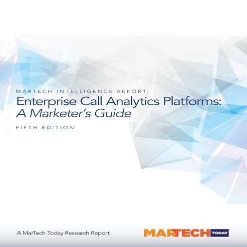 A MARKETER'S GUIDE : " ENTERPRISE CALL ANALYTICS PLATFORMS " | PDF
