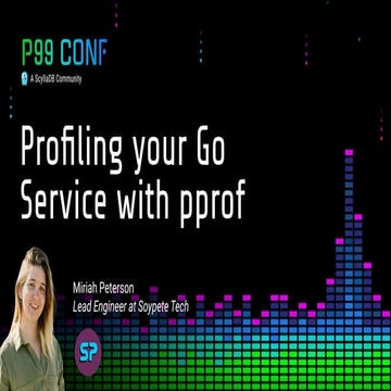 Profiling your Go Service with pprof by Miriah Peterson | PPT