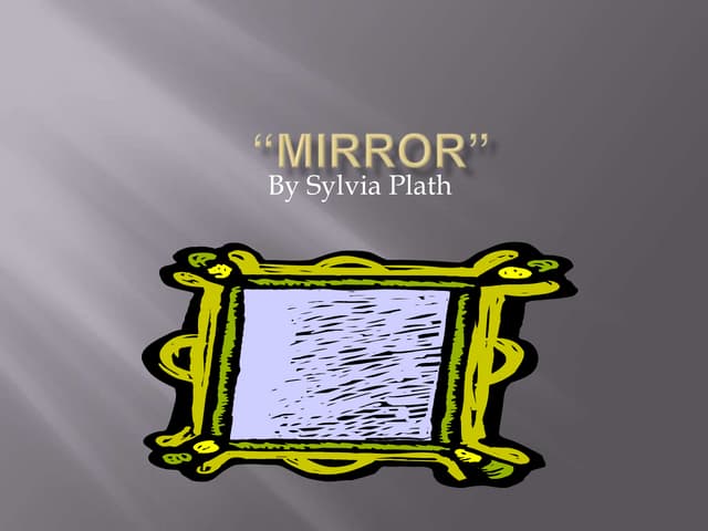 Mirror by Sylvia Plath | PPTX