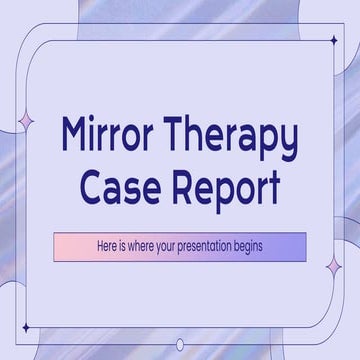 Mirror Therapy Case Report by Slidesgo.pptx