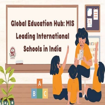 Global Education Hub: MIS Leading International Schools in India | PPTX