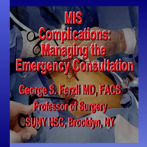 MIS Complications: Managing the Emergency Consultation | PPT