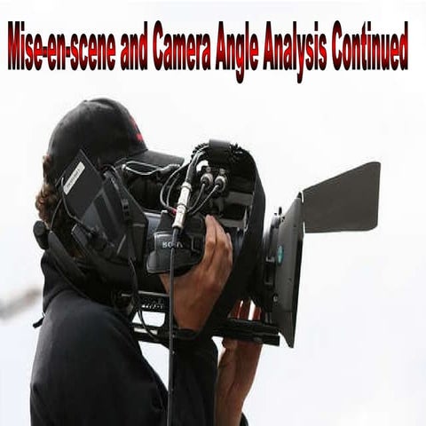 Mise en-scene and camera angles analysis | PPT