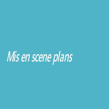Mis en scene plan | PPT
