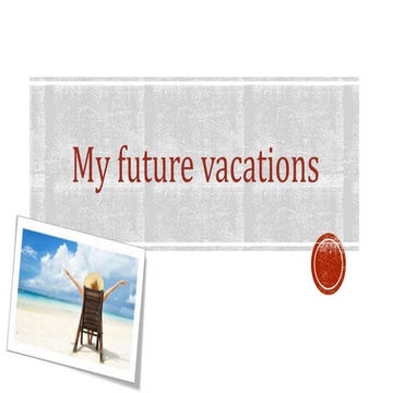 MY FUTURE VACATIONS. | PPT