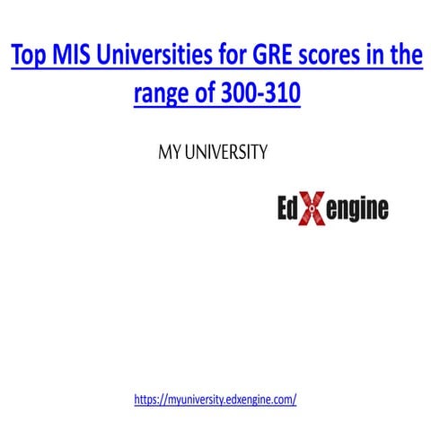 Top MIS univeristies for GRE scores in the range of 300-310 | PPT