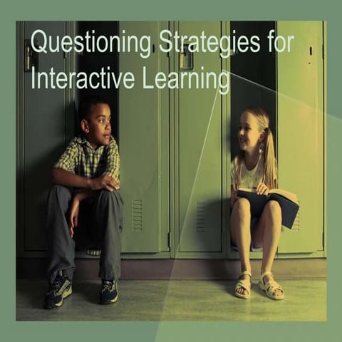 Questioning Strategies for Interactive Learning | PPT