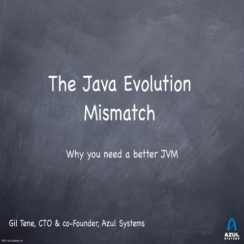 The Java Evolution Mismatch by Gil Tene, CTO at Azul Systems | PDF