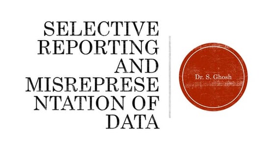 Selective Reporting and Misrepresentation.pptx