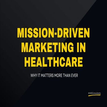 Mission-Driven Marketing in Healthcare: Why Purpose-Led Strategies ...