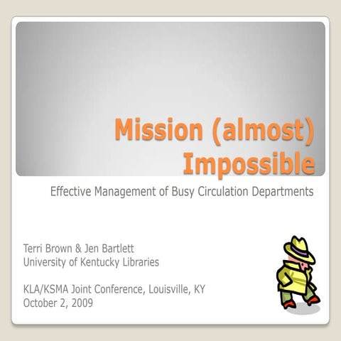 Mission (Almost) Impossible: Effective Circ Desk Management | PPTX