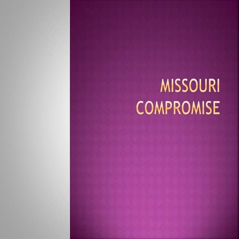 Missouri compromise | PPTX