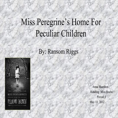 Miss peregrine’s home for peculiar children anna sharshon | PPT ...